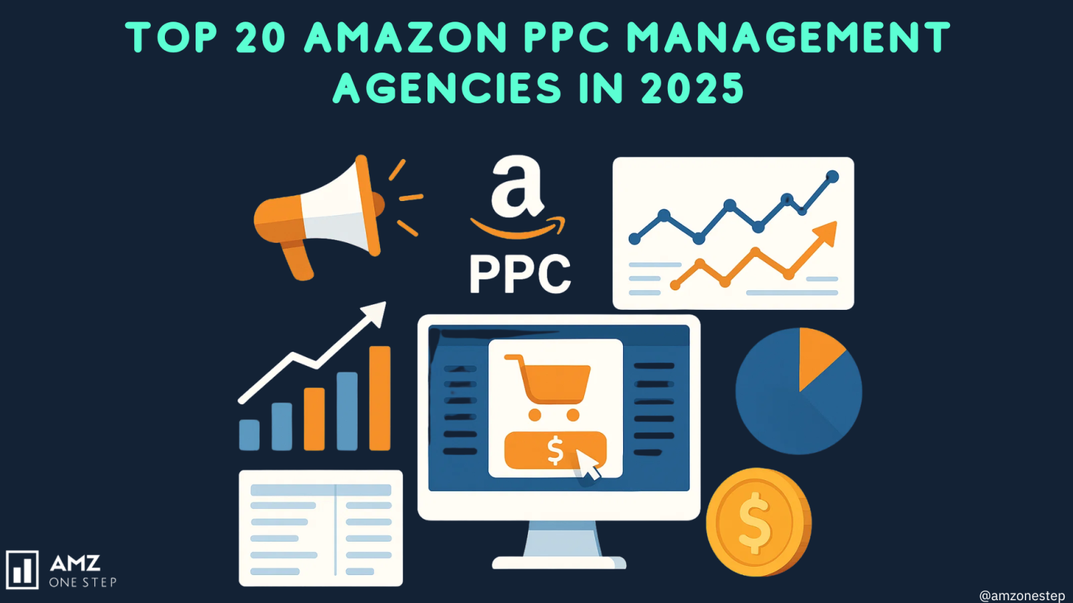 Top 20 Amazon PPC Management Agencies in 2025 - Blog | AMZ One Step ...